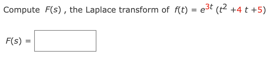 Solved Compute F(s), the Laplace transform of f(t) = e3t | Chegg.com