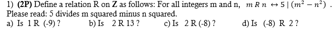 Solved 1) (2P) Define a relation R on Z as follows: For all | Chegg.com