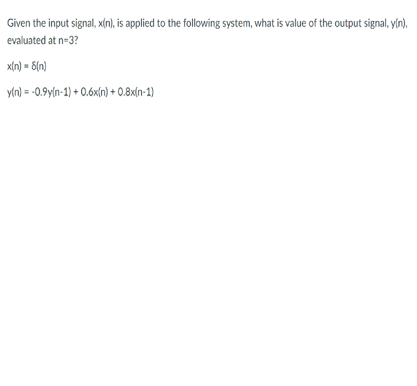 Solved Given The Input Signal Xn Is Applied To The 