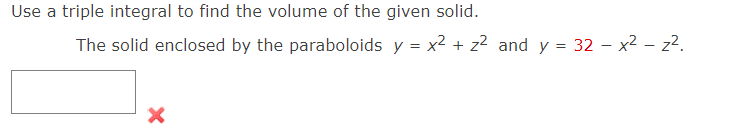Solved Use a triple integral to find the volume of the given | Chegg.com