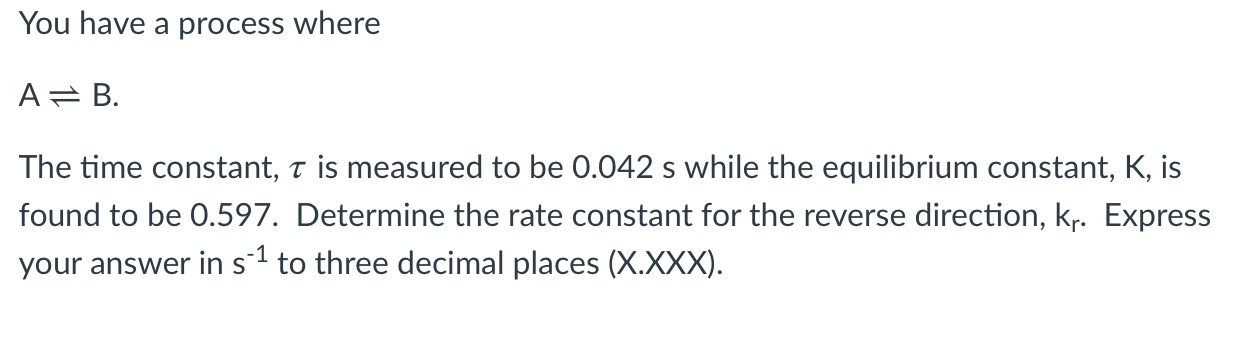 Solved You have a process where A = B. The time constant, t | Chegg.com