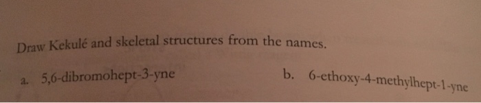 Solved Draw Kekulé and skeletal structures from the names. | Chegg.com
