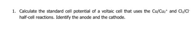Solved 1. Calculate the standard cell potential of a voltaic | Chegg.com