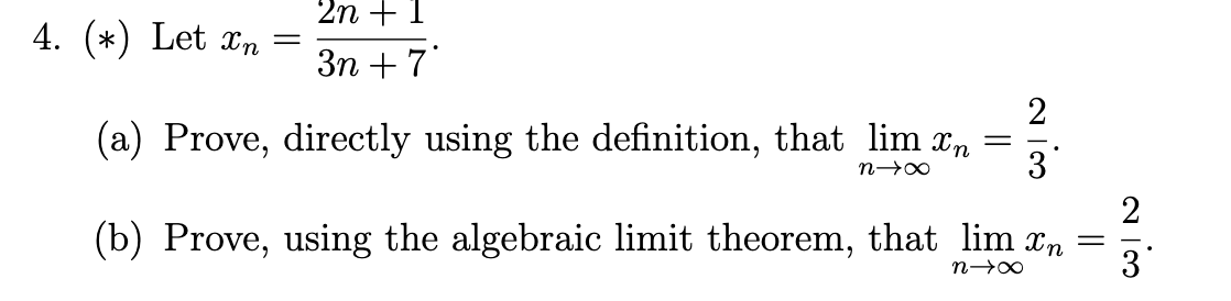 Solved (∗) Let xn=3n+72n+1 (a) Prove, directly using the | Chegg.com