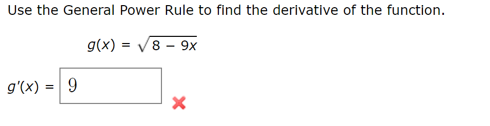 Solved Use the General Power Rule to find the derivative of | Chegg.com