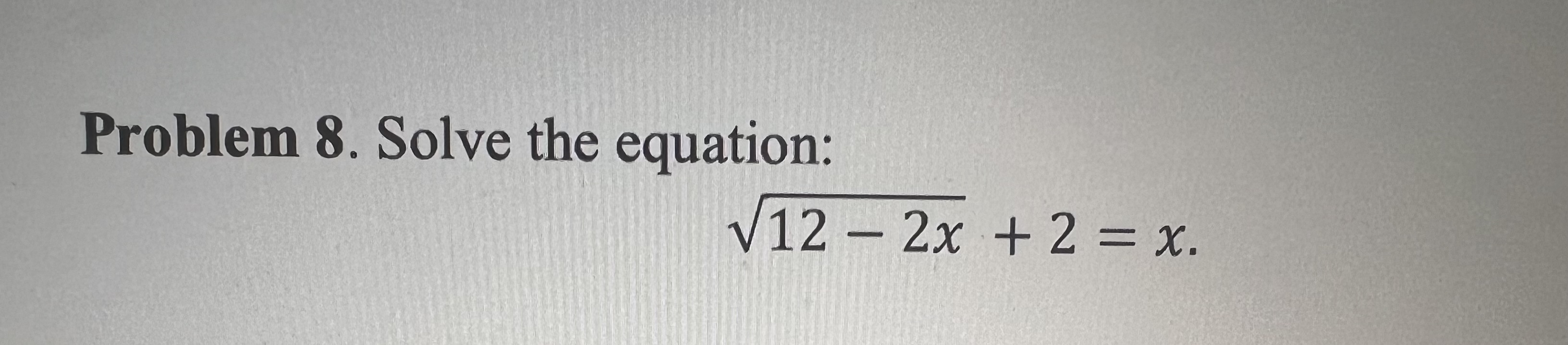 Solved Problem 8 . Solve the equation: 12−2x+2=x | Chegg.com
