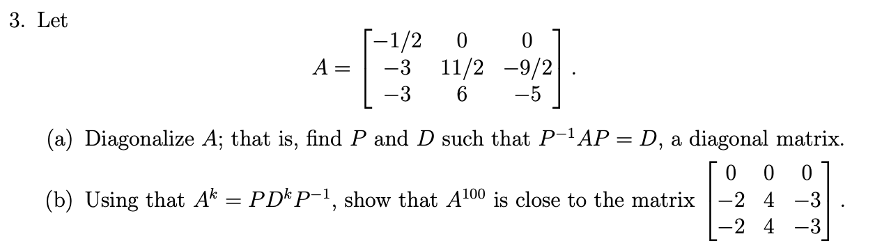 Solved (a) Diagonalize A; that is, find P and D such that P | Chegg.com