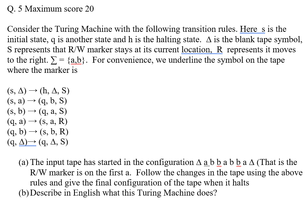 Solved Q. 5 Maximum score 20 Consider the Turing Machine | Chegg.com