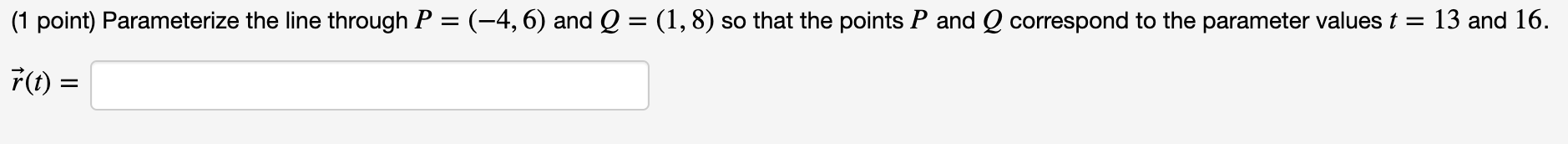 Solved (1 point) Parameterize the line through P = (-4,6) | Chegg.com