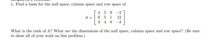 Solved 1. Find a basis for the null space, column space and | Chegg.com