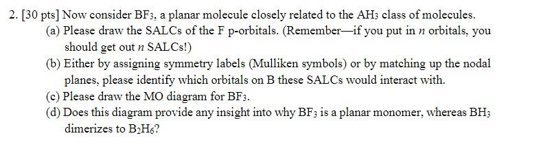 Solved 2. [30 pts] Now consider BF3, a planar molecule | Chegg.com