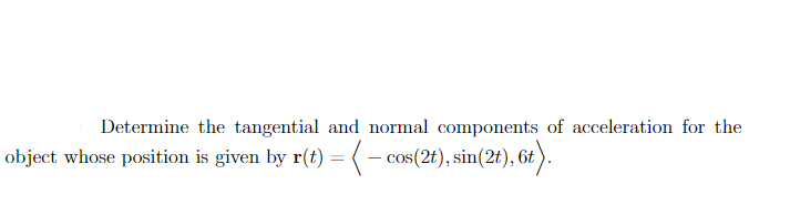 Solved Determine the tangential and normal components of | Chegg.com