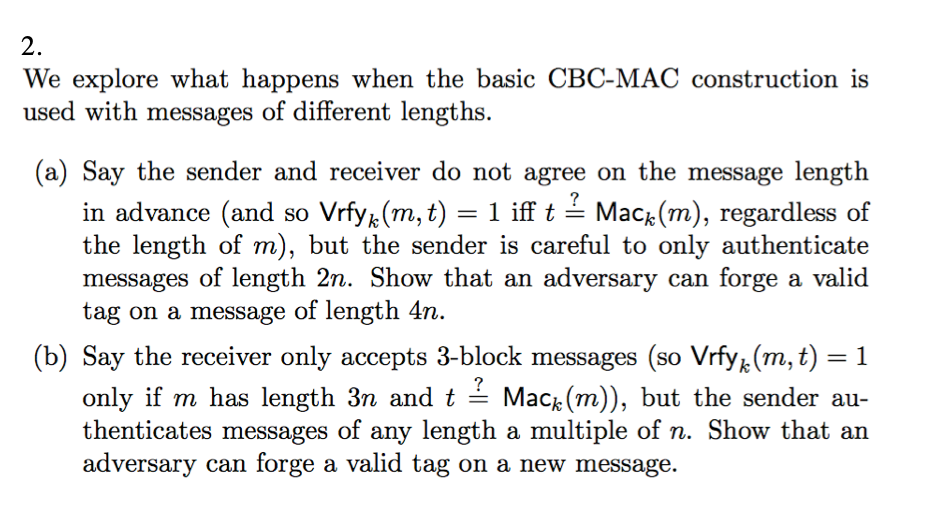 Solved 2. We explore what happens when the basic CBC-MAC | Chegg.com Solved 2. We explore what happens when the basic CBC-MAC | Chegg.com