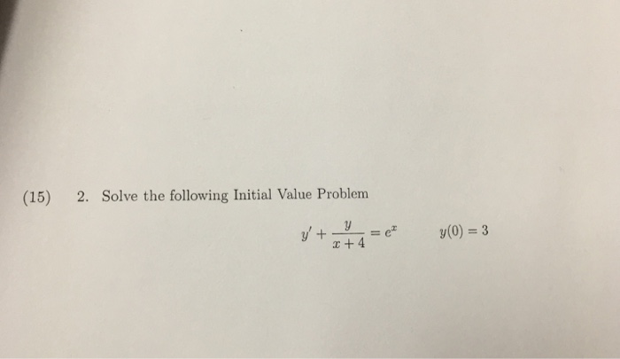 Solved Solve the following Initial Value Problem y' = y/x + | Chegg.com