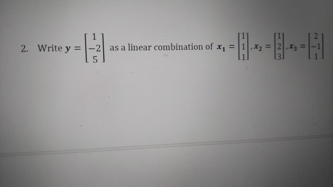 Solved Write y=[1-25] ﻿as a linear combination of | Chegg.com
