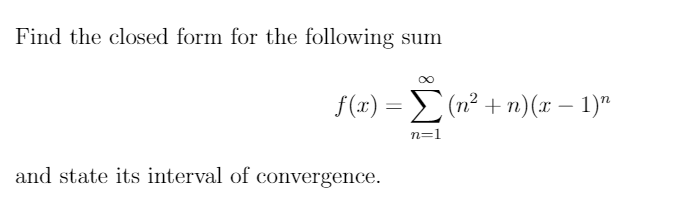 Solved Find the closed form for the following sum f(x) = (n | Chegg.com