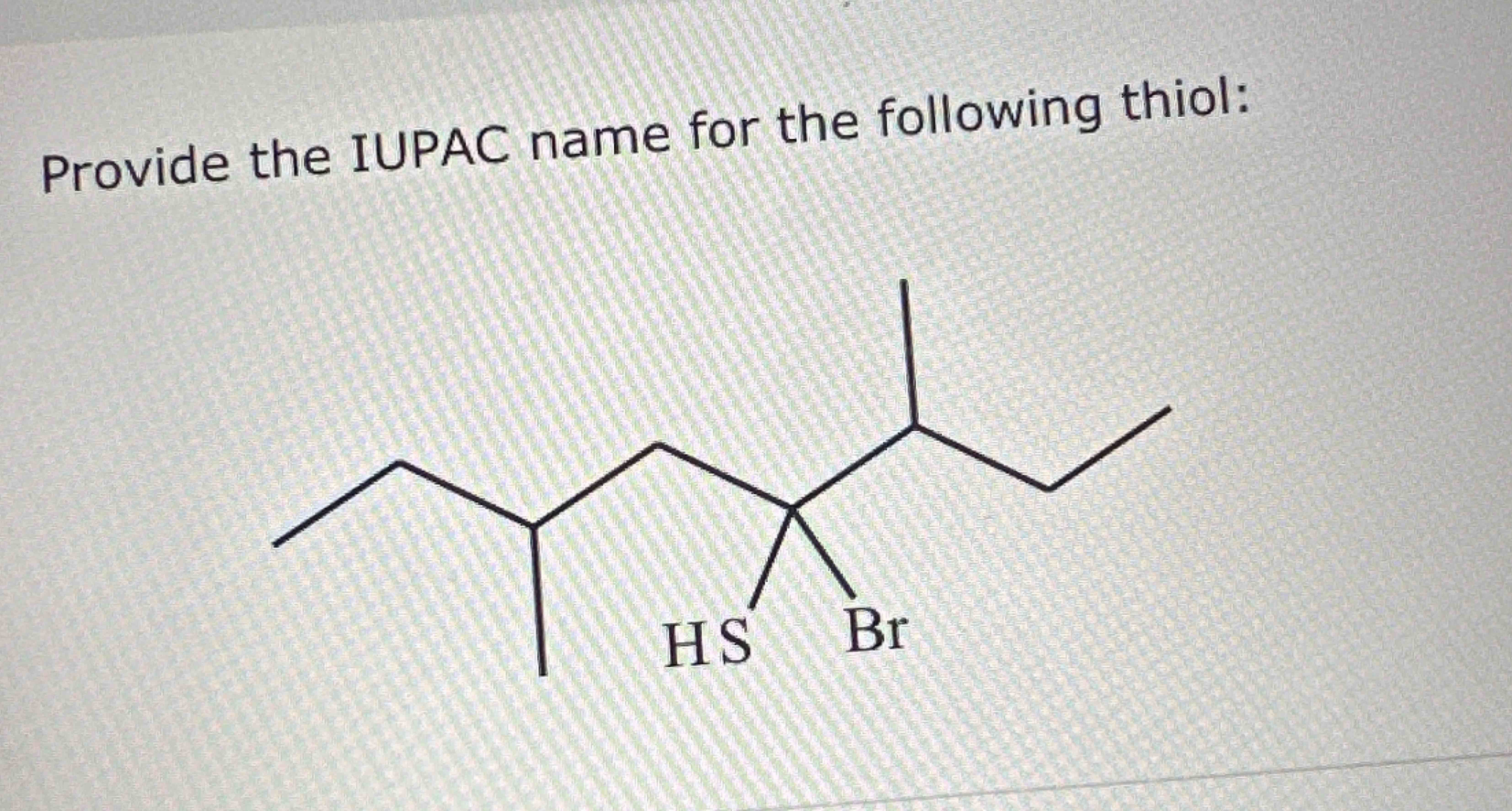 Solved by an EXPERT Provide the IUPAC name for the following thiol: | Chegg.com