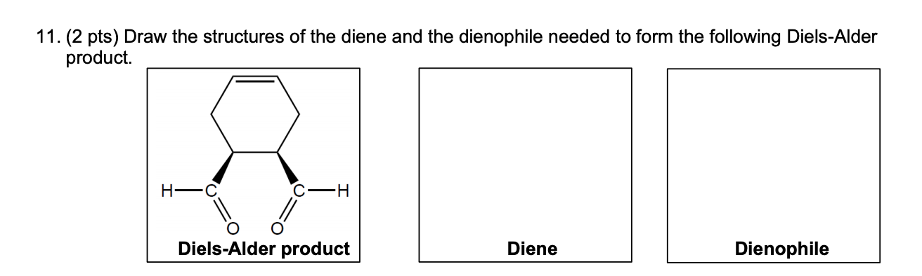 Solved 11.(2 pts) Draw the structures of the diene and the | Chegg.com