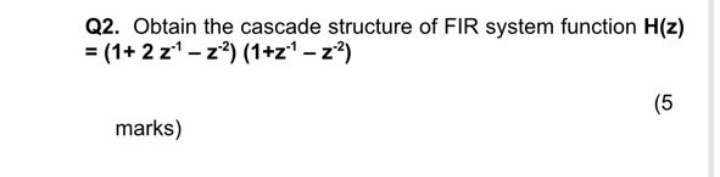 Solved Q2. Obtain the cascade structure of FIR system | Chegg.com