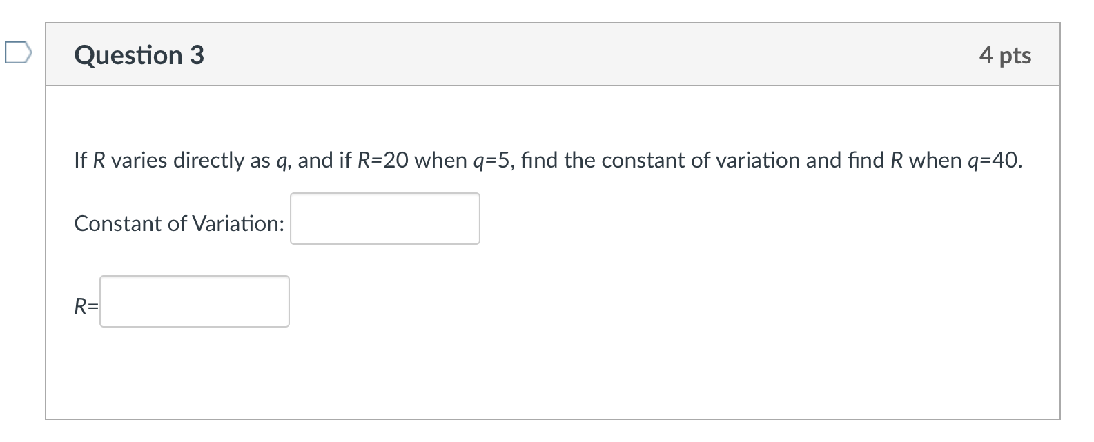 Solved If R varies directly as q, and if R=20 when q=5, find | Chegg.com