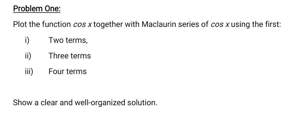 Solved Problem One: Plot the function cos x together with | Chegg.com