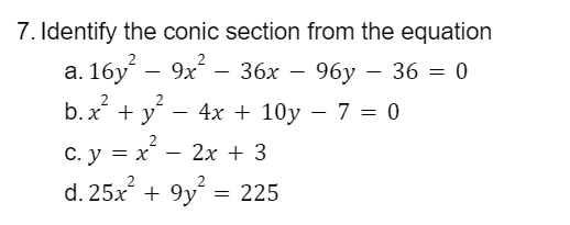 Solved 7. Identify the conic section from the equation a. | Chegg.com