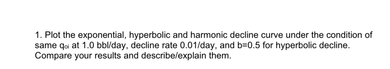 Solved Plot the exponential, hyperbolic and harmonic decline | Chegg.com