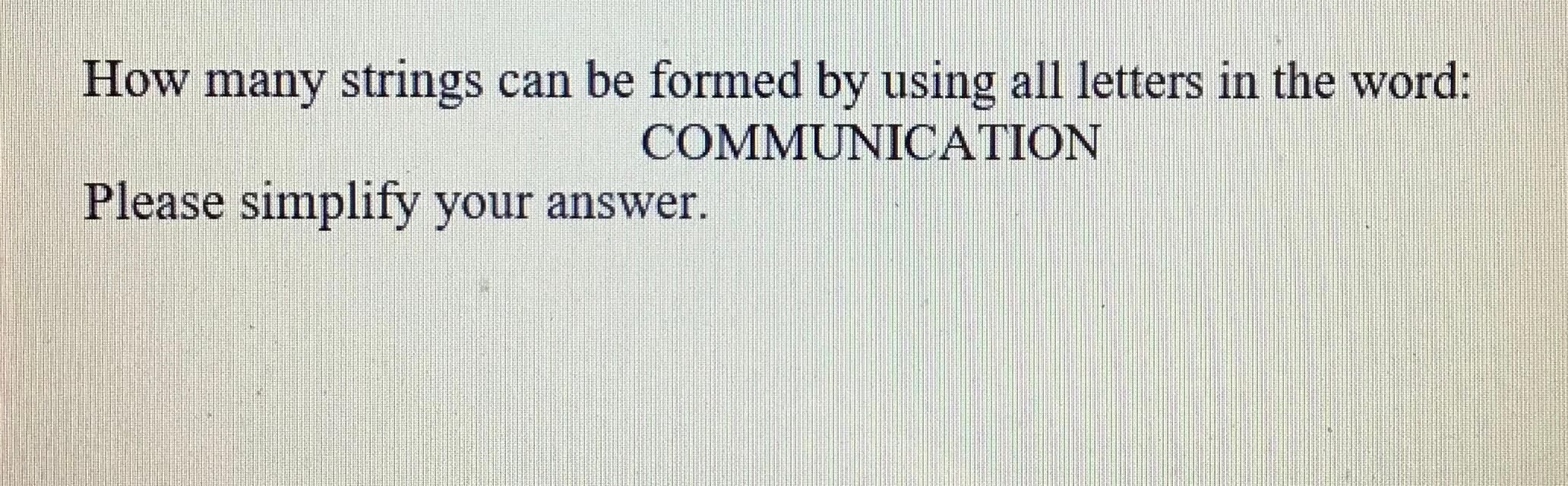 Solved How many strings can be formed by using all letters | Chegg.com