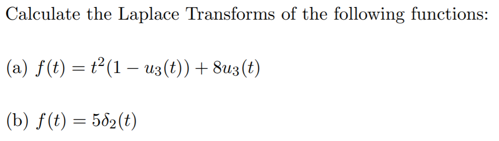 Solved Calculate the Laplace Transforms of the following | Chegg.com