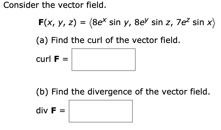 Solved Consider the vector field. F(x, y, z) = (8eX sin y, | Chegg.com