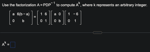 Solved Use the factorization A=PDP−1 to compute Ak, where k | Chegg.com