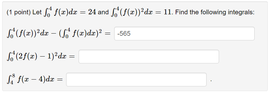 Solved (1 point) Let ∫04f(x)dx=24 and ∫04(f(x))2dx=11. Find | Chegg.com