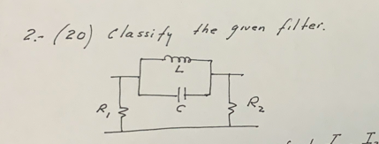 Solved 2.- (20) ﻿Classity the given filter. | Chegg.com