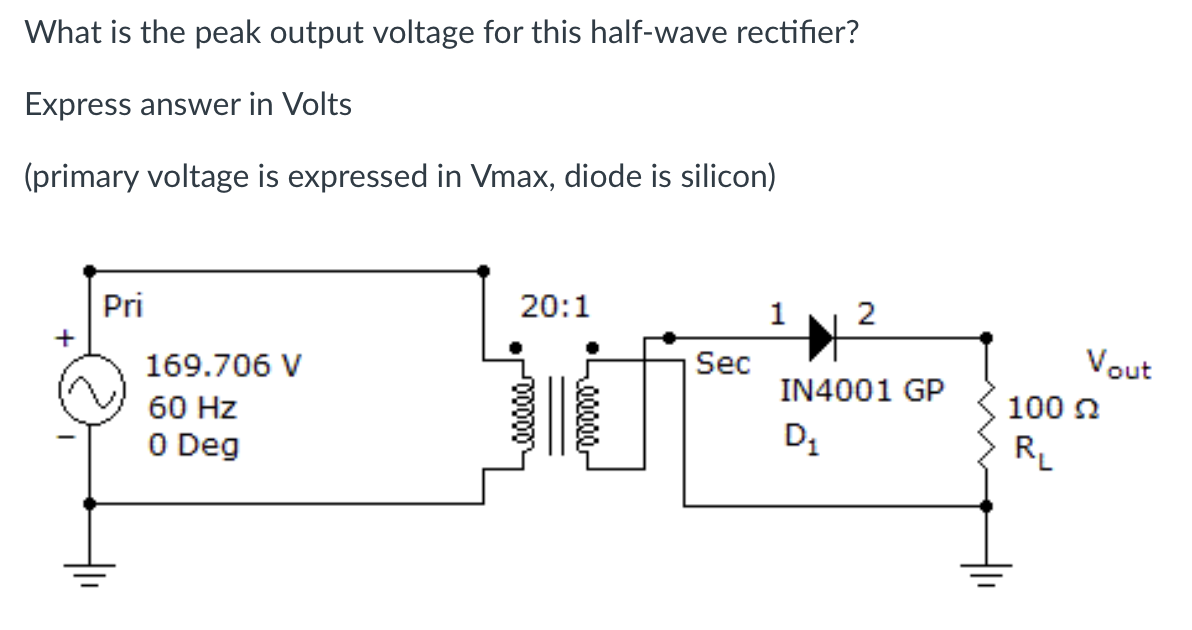 Solved What is the peak output voltage for this half-wave | Chegg.com