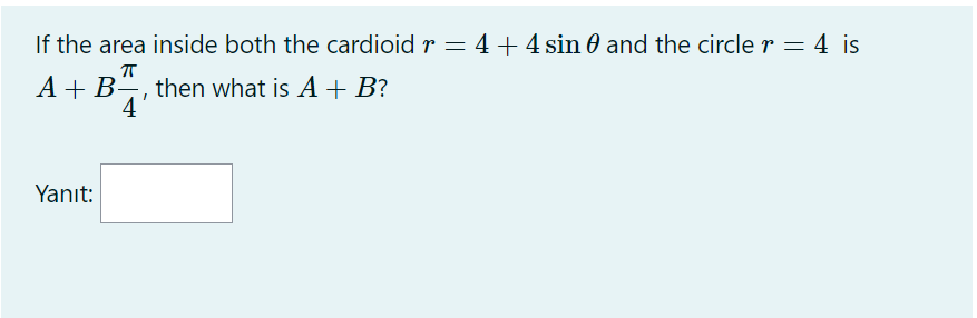 Solved If the area inside both the cardioid r=4+4sinθ and | Chegg.com