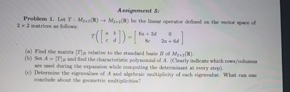 Solved Assignment 5: Problem 1. Let T : Max2(R) + M2x2(R) be | Chegg.com
