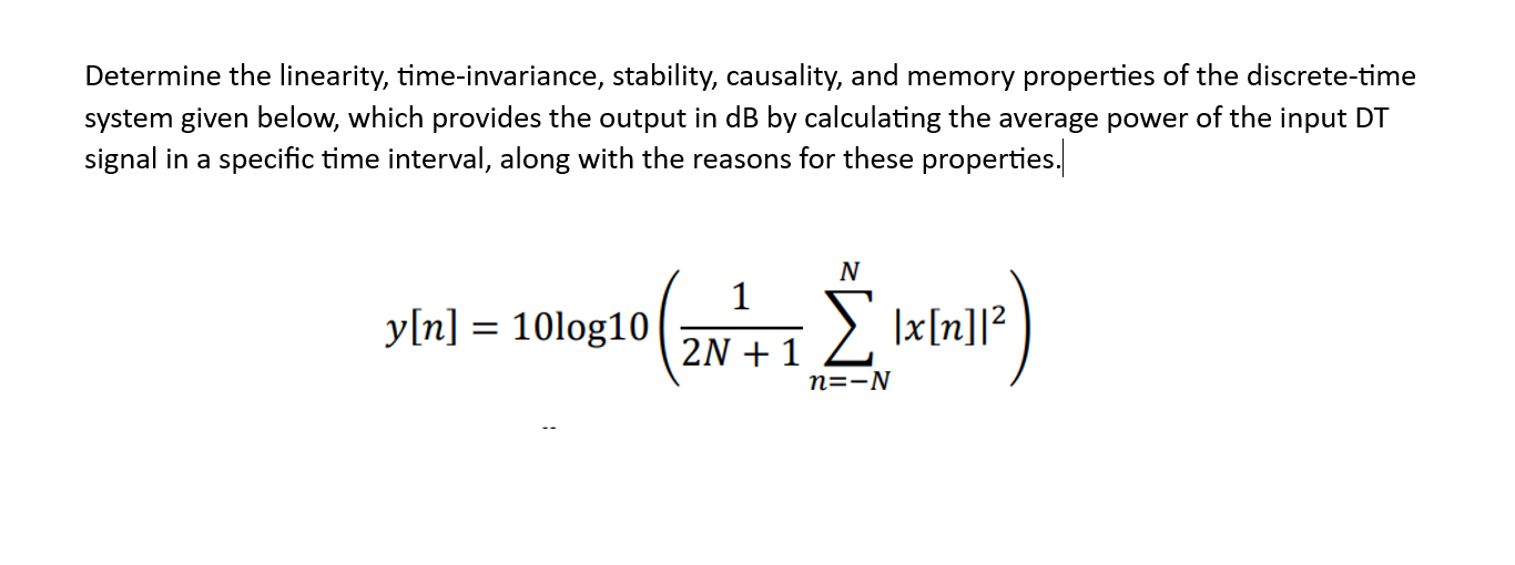 Solved Determine the linearity, time-invariance, stability, | Chegg.com