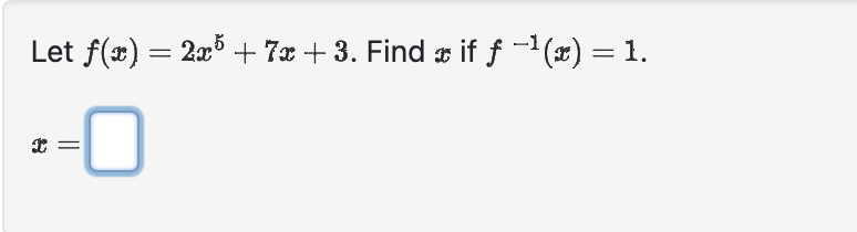 Solved Let f(x)=2x5+7x+3. ﻿Find x ﻿if f-1(x)=1.x= | Chegg.com