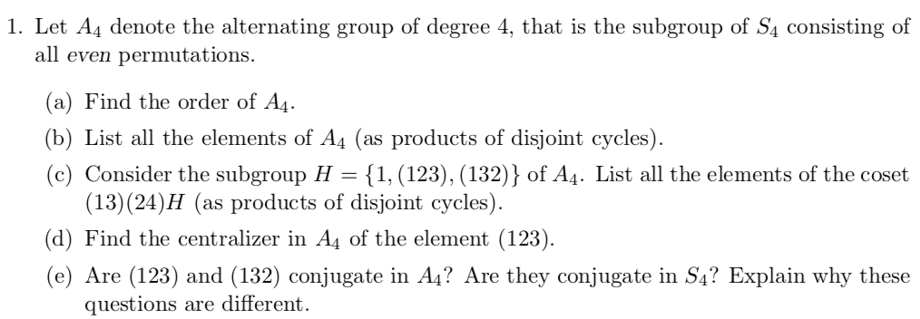 Solved 1. Let A4 denote the alternating group of degree 4, | Chegg.com
