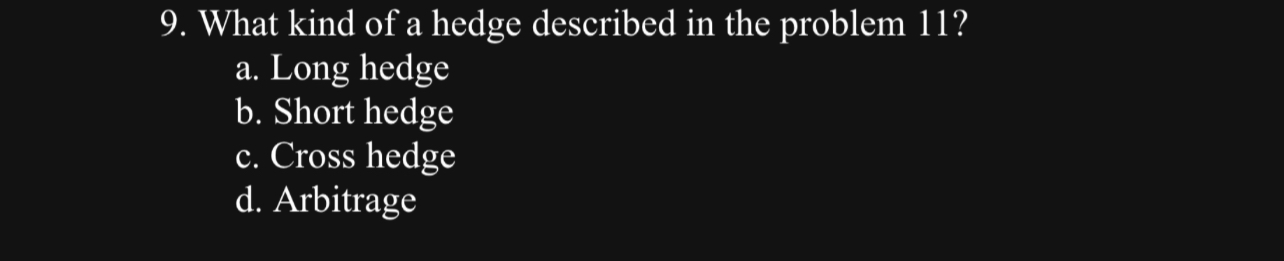 Solved 9. What kind of a hedge described in the problem 11 ? | Chegg.com