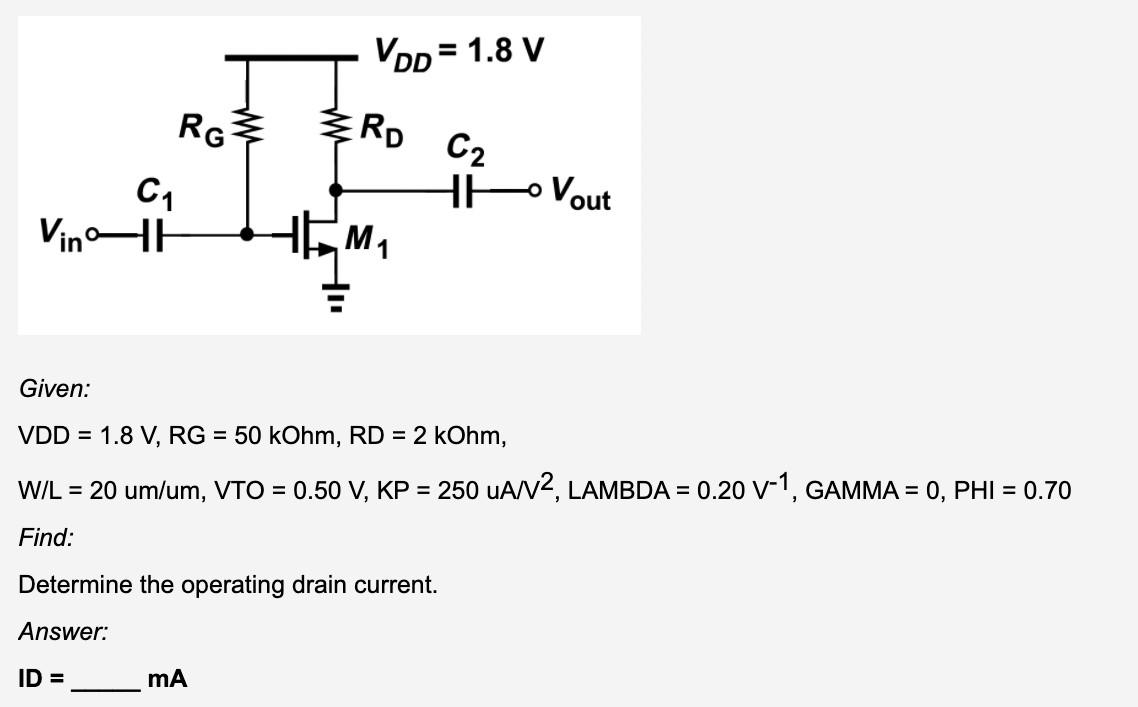Solved Given: VDD=1.8 V,RG=50kOhm,RD=2kOhm | Chegg.com