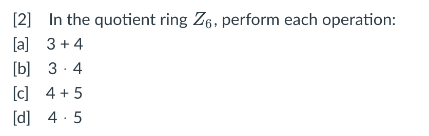 Solved [2] In the quotient ring Z6, perform each operation: | Chegg.com