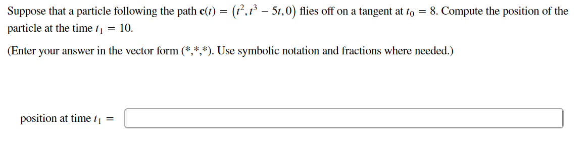 Solved = Suppose that a particle following the path c(t) = | Chegg.com