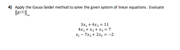 Solved 4) Apply the Gauss-Seidel method to solve the given | Chegg.com