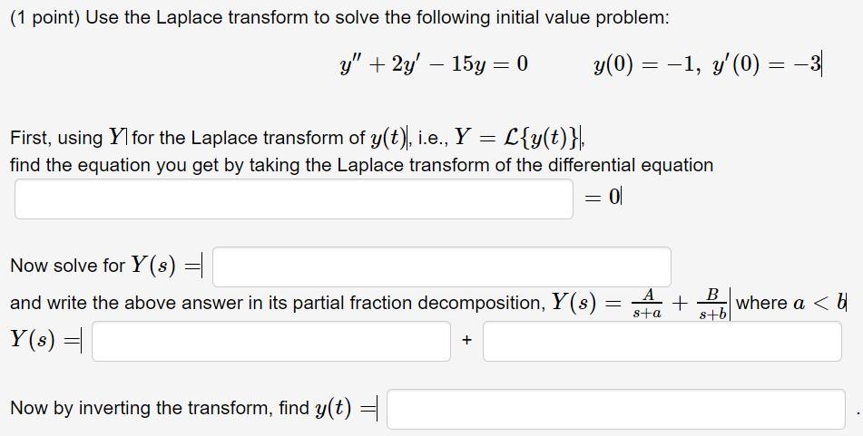 Solved (1 point) Use the Laplace transform to solve the | Chegg.com