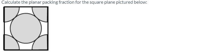 Solved Calculate the planar packing fraction for the square | Chegg.com