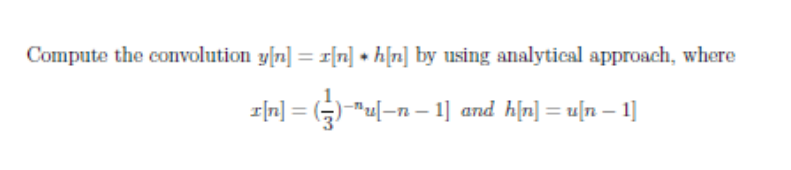 Solved Compute the convolution y[n]=x[n]∗h[n] by using | Chegg.com