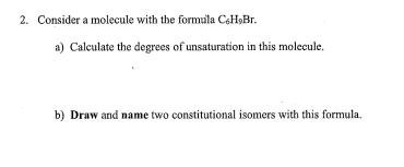 Solved 2. Consider a molecule with the formula C6H9Br. a) | Chegg.com