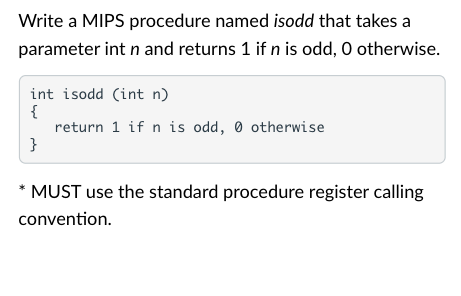 Solved Write a MIPS procedure named isodd that takes a | Chegg.com