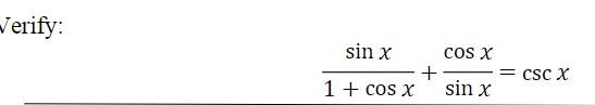 Solved Verify: sin x 1 + cos x + COS X sin x = CSC X | Chegg.com